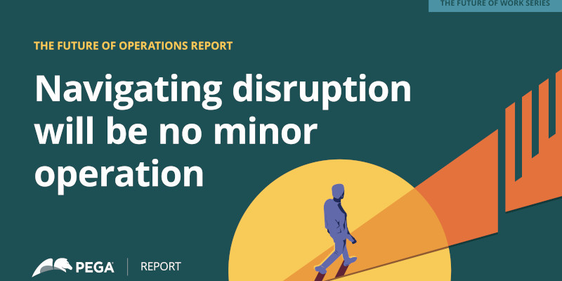 Top 3 disruptions to transform your business operations | Pega