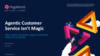 PegaWorld 2025: Agentic Customer Service isn't Magic: how to deliver ...