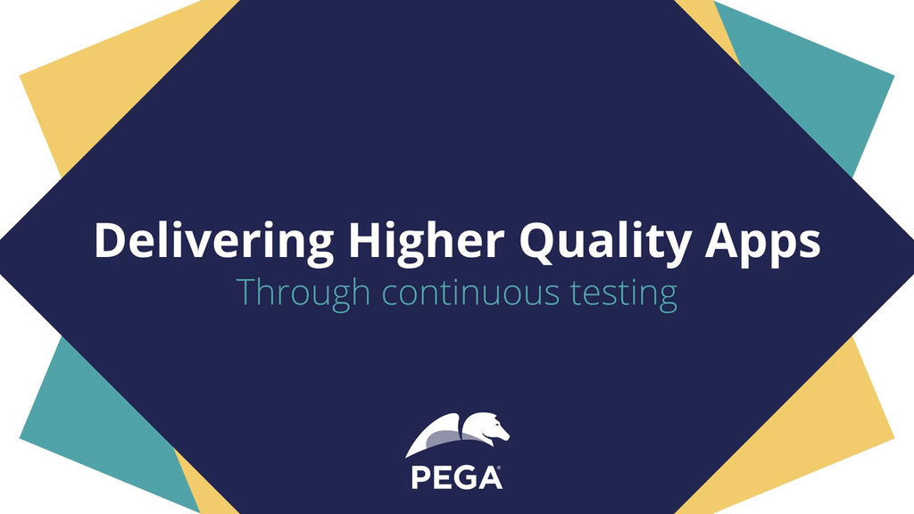 Deliver higher quality apps through continuous testing | Pega