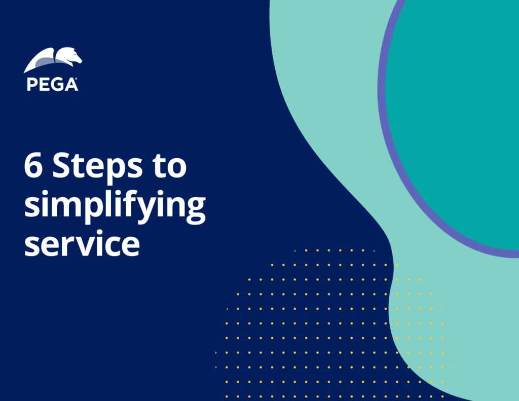 6 steps to simplifying service - Healthcare | Pega