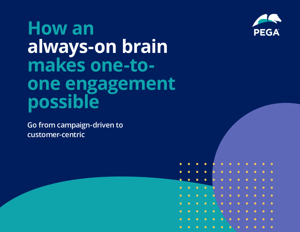 How an always-on brain makes one-to-one engagement possible | Pega