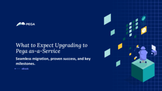 What to Expect Upgrading to Pega as-a-Service | Pega