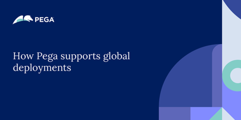 How Pega Supports Global Deployments | Pega