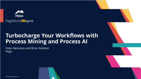 PegaWorld iNspire 2022: Supercharge Your Pega Workflows with Process Mining and Process AI ...
