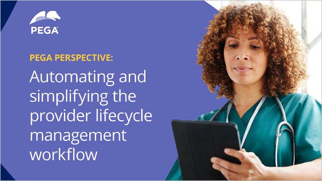 Make provider lifecycle workflows work for you | Pega
