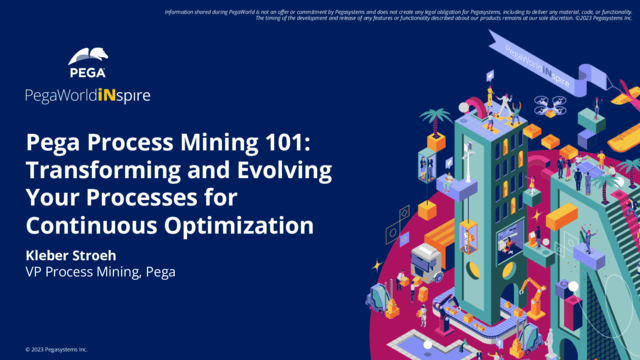 PegaWorld iNspire 2023: Pega Process Mining 101 Continuously Improve ...