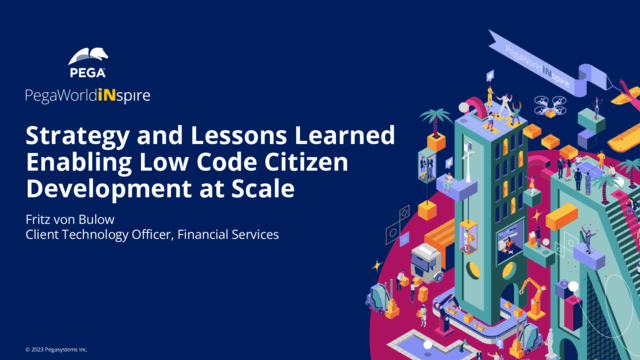 PegaWorld iNspire 2023: Strategy and lessons learned enabling low code citizen development at ...