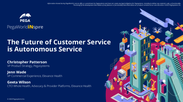 PegaWorld iNspire 2023: The Future of Customer Service is Autonomous ...