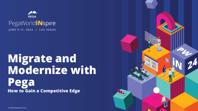 PegaWorld iNspire 2024: Migrate and Modernize with Pega: How to Gain a ...