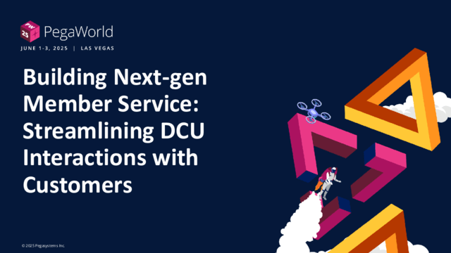 PegaWorld 2025: Building Next-gen Member Service: Streamlining DCU ...
