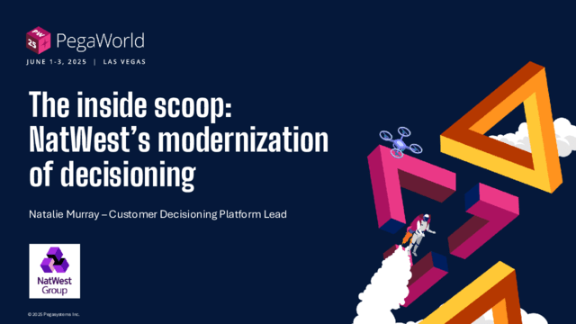 PegaWorld 2025: The Inside Scoop: NatWest's Modernization of ...